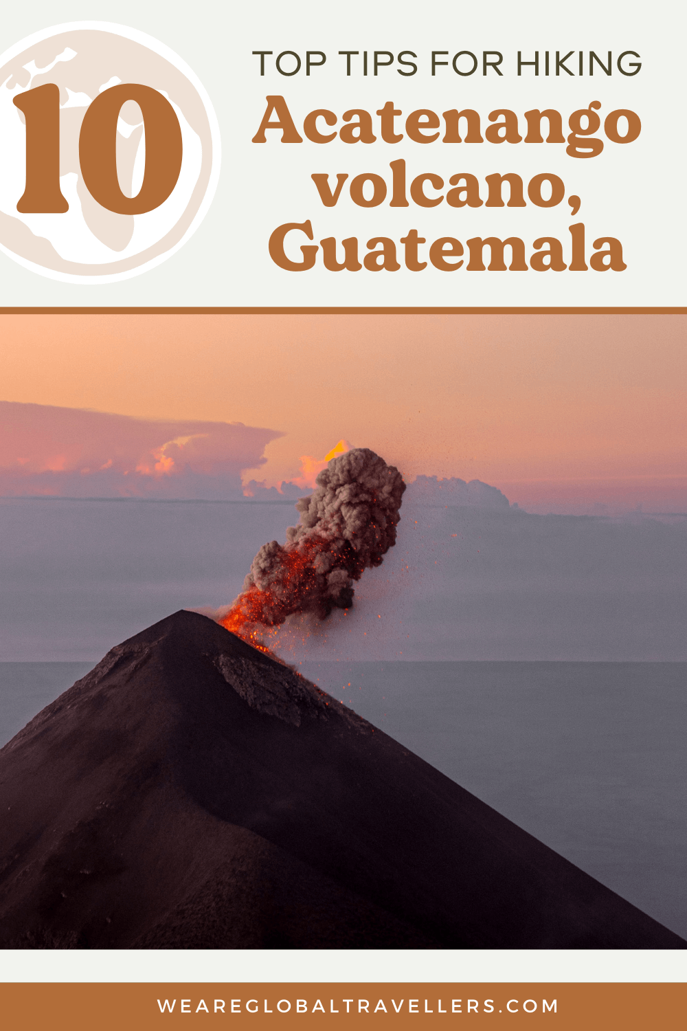 A guide to the Acatenango volcano hike, Guatemala - We Are Global ...